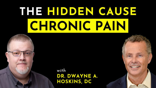 The Hidden Cause of Chronic Pain with Dr. Hoskins
